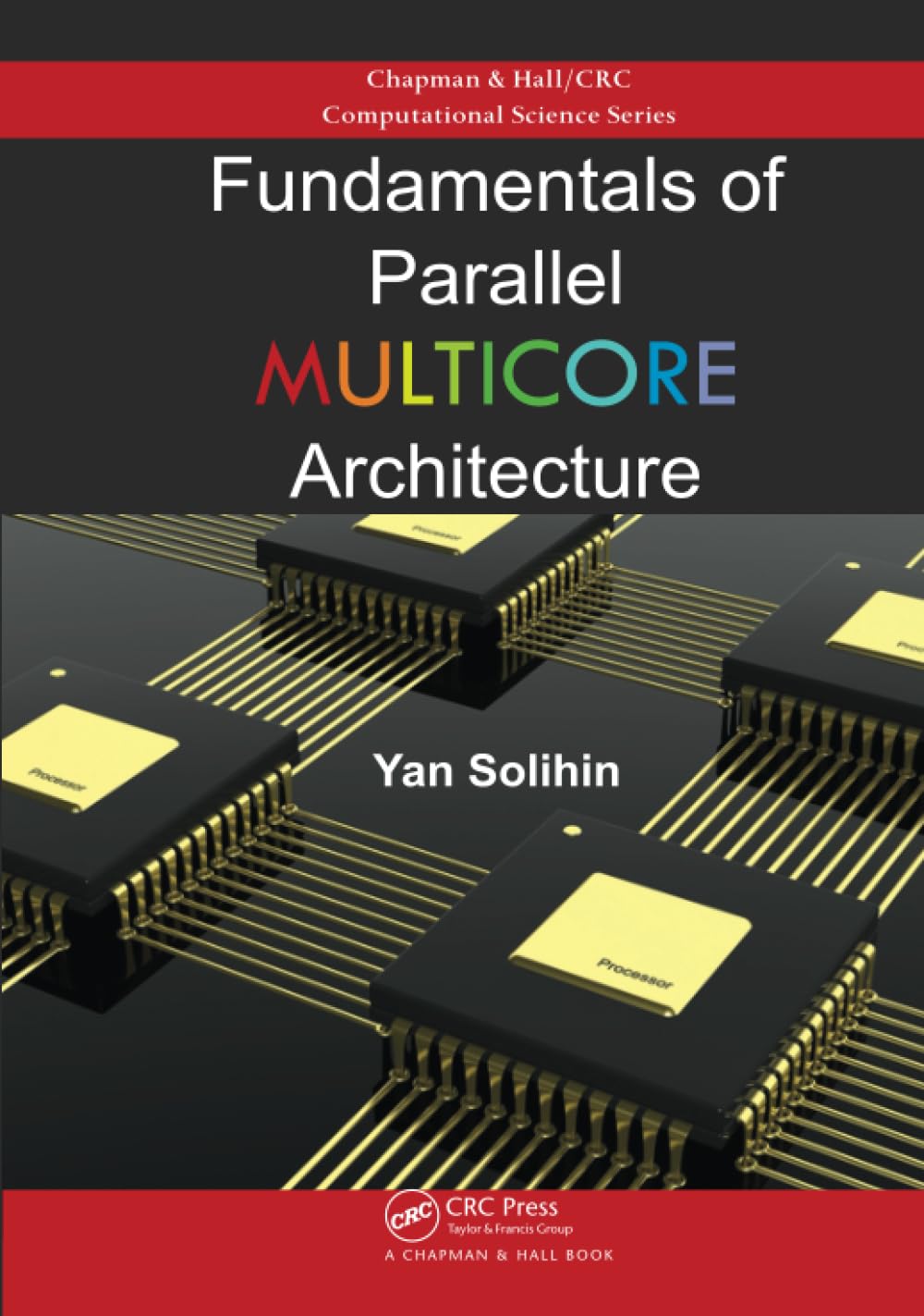 Fundamentals Of Parallel Multicore Architecture Chapman And Hallcrc Computational Science