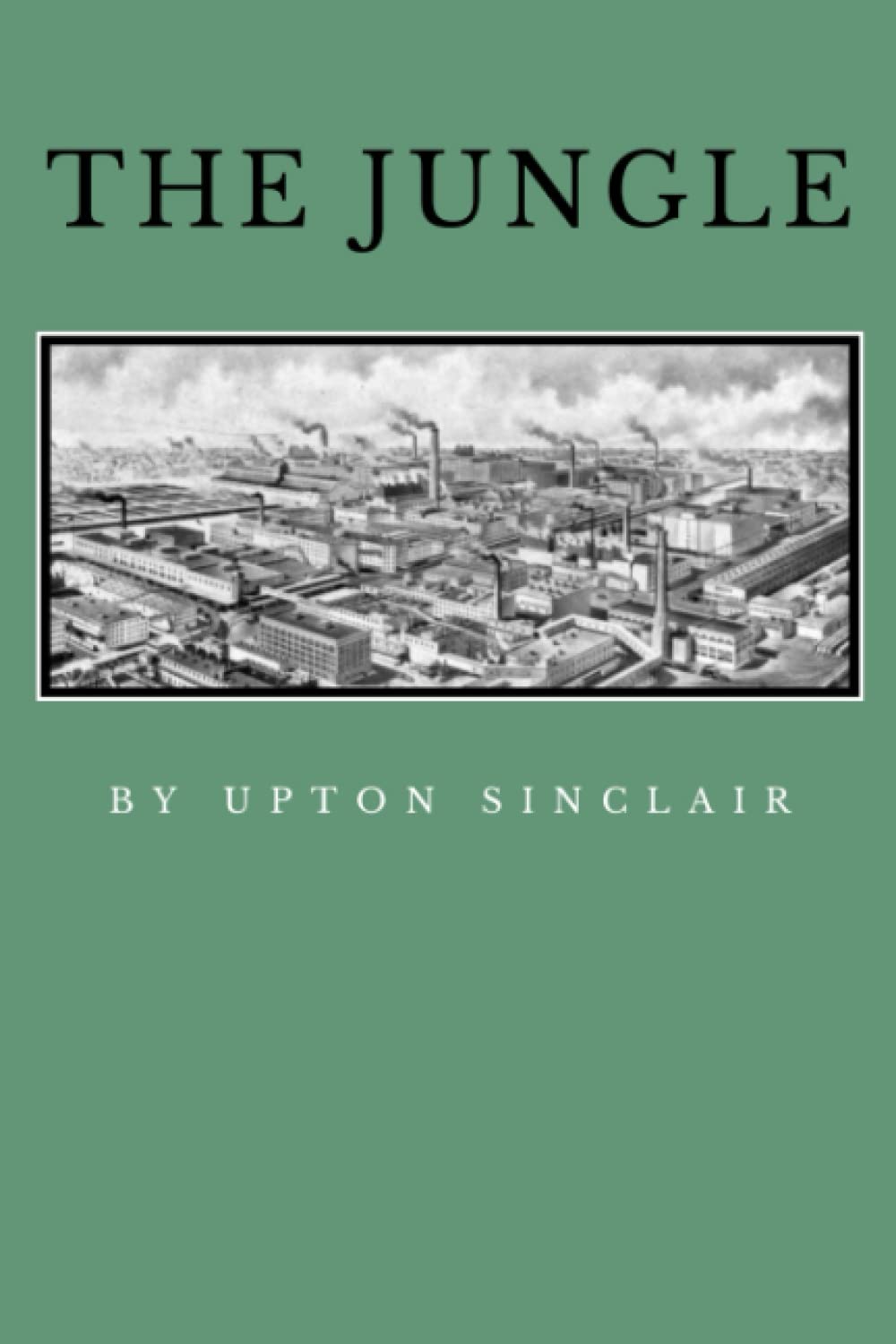 The Jungle: The 1906 Controversial Political Exposé: Sinclair, Upton ...