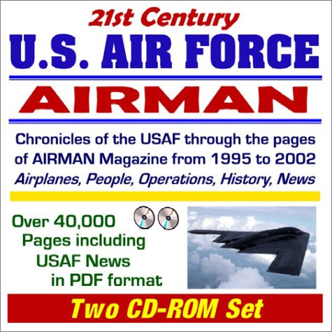 21st Century U.S. Air Force AIRMAN: Chronicles of the USAF Through the ...