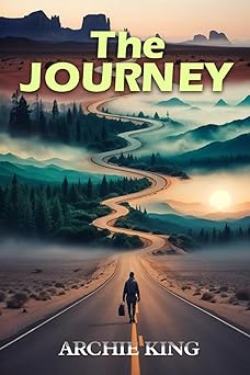 THE JOURNEY: King, Archie: 9781966212263: Amazon.com: Books