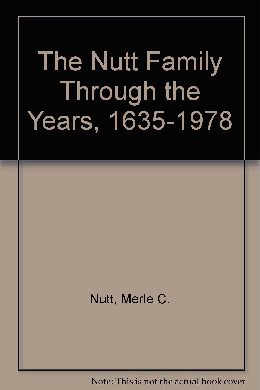 The Nutt Family Through the Years, 1635-1978: Nutt, Merle C.: Amazon ...