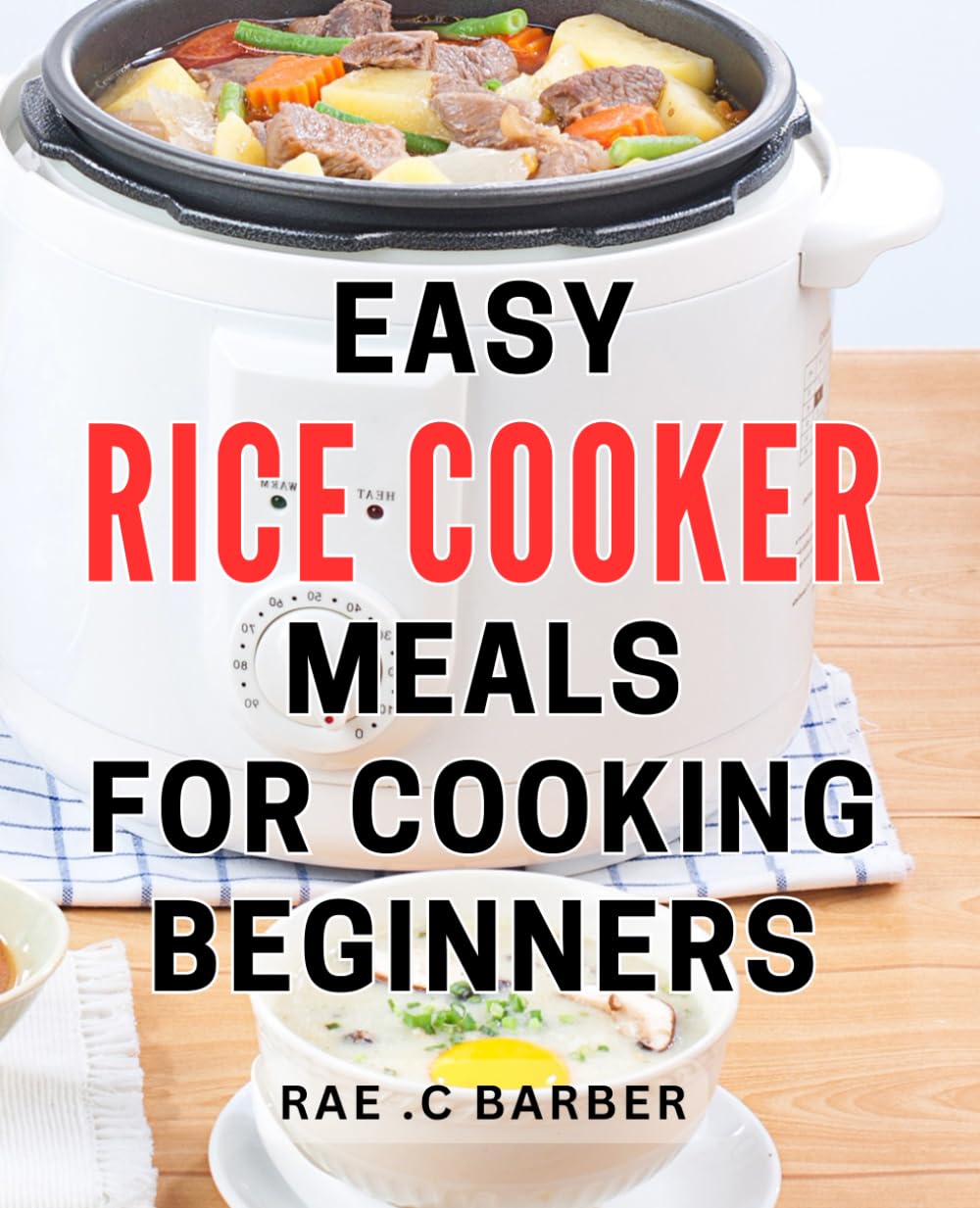 Easy Rice Cooker Meals For Cooking Beginners: Quick and Delicious Rice ...
