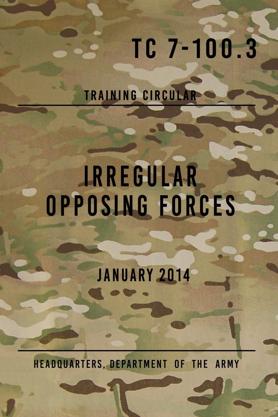 TC 7-100.3 Irregular Opposing Forces: January 2014: the Army ...