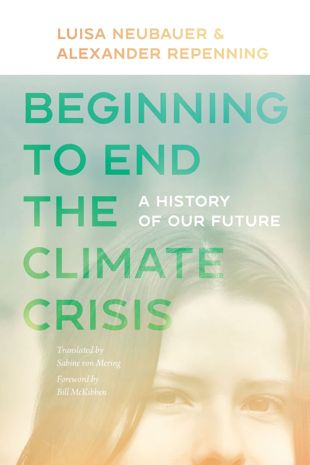 Beginning to End the Climate Crisis: A History of Our Future: Neubauer ...