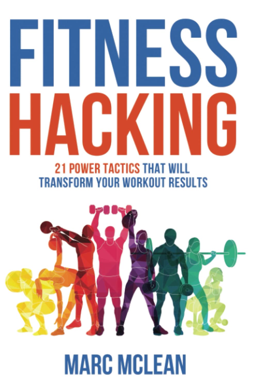 Fitness Hacking: 21 Power Tactics That Will Transform Your Workout ...