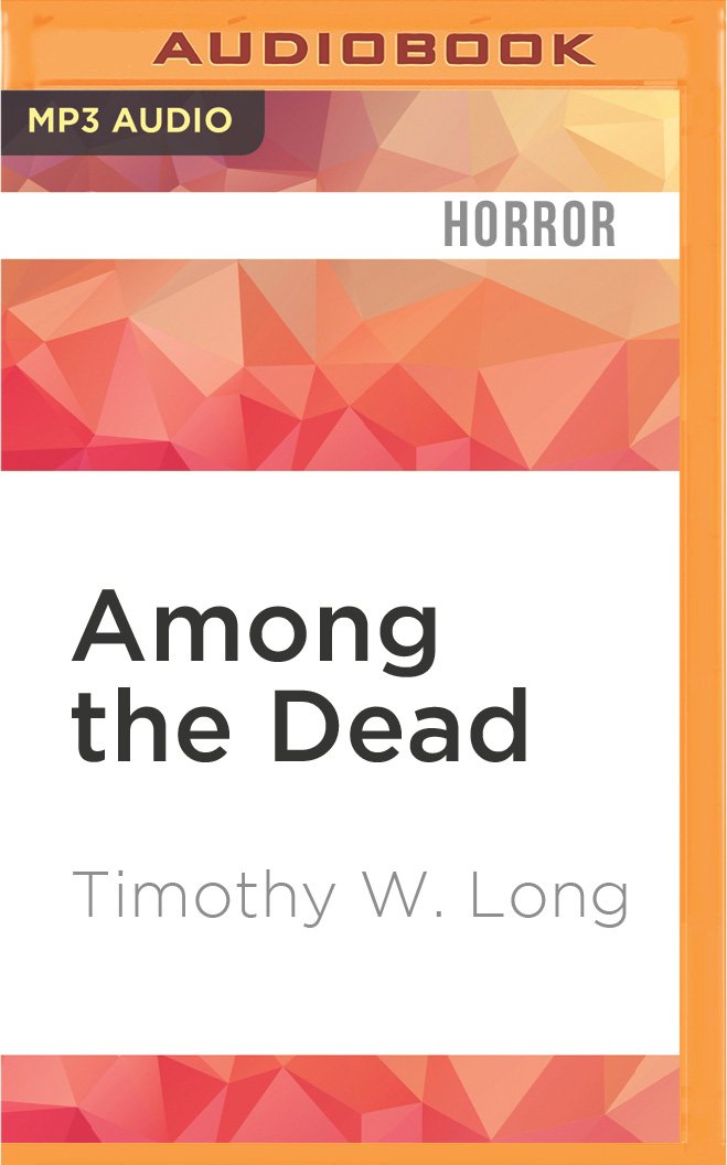 Among The Dead Timothy Long