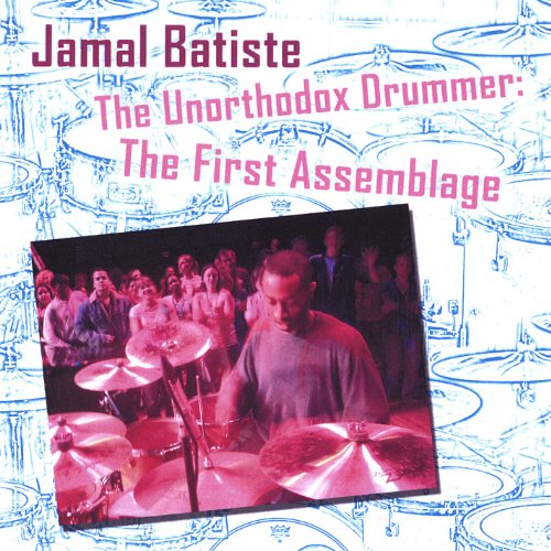 Amazon.com: Jamal Batiste The Unorthodox Drummer: The First Assemblage : Jamal Batiste: Digital ...