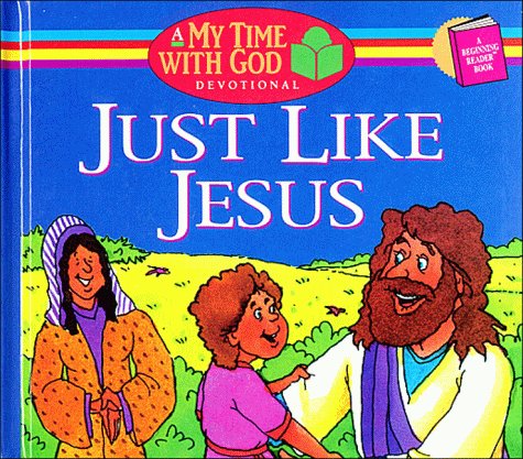 Just Like Jesus: A Beginner Reader Book (My Time With God Devotional ...