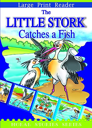 The Little Stork Catches a Fish (Moral Stories Series) - Want It All