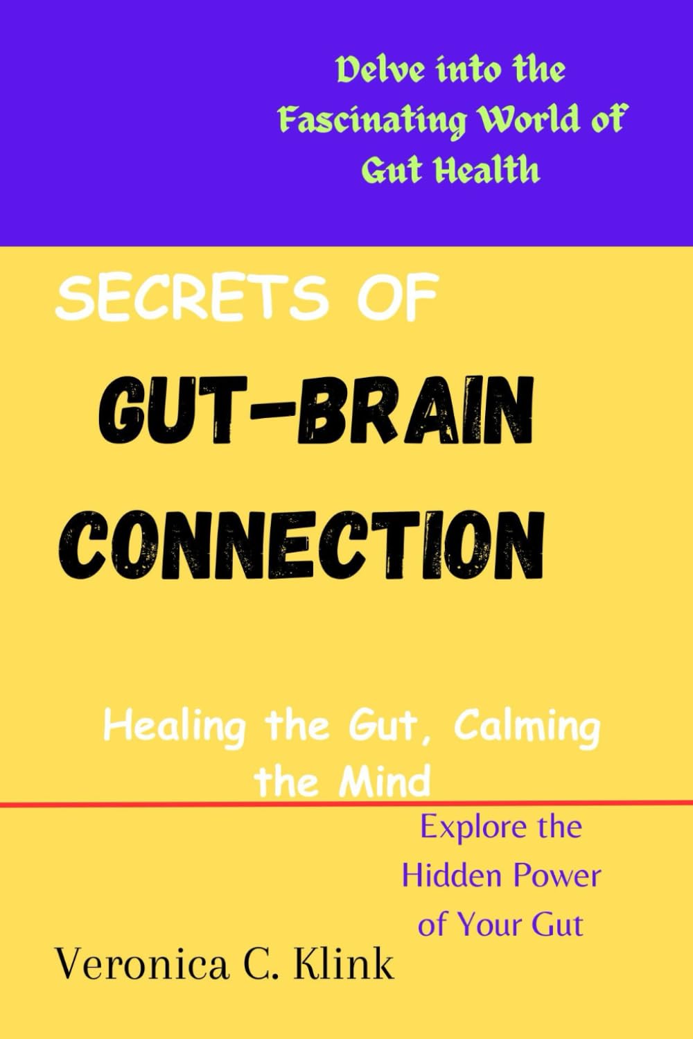 SECRETS OF THE GUT-BRAIN CONNECTION: Healing the Gut, Calming the Mind ...