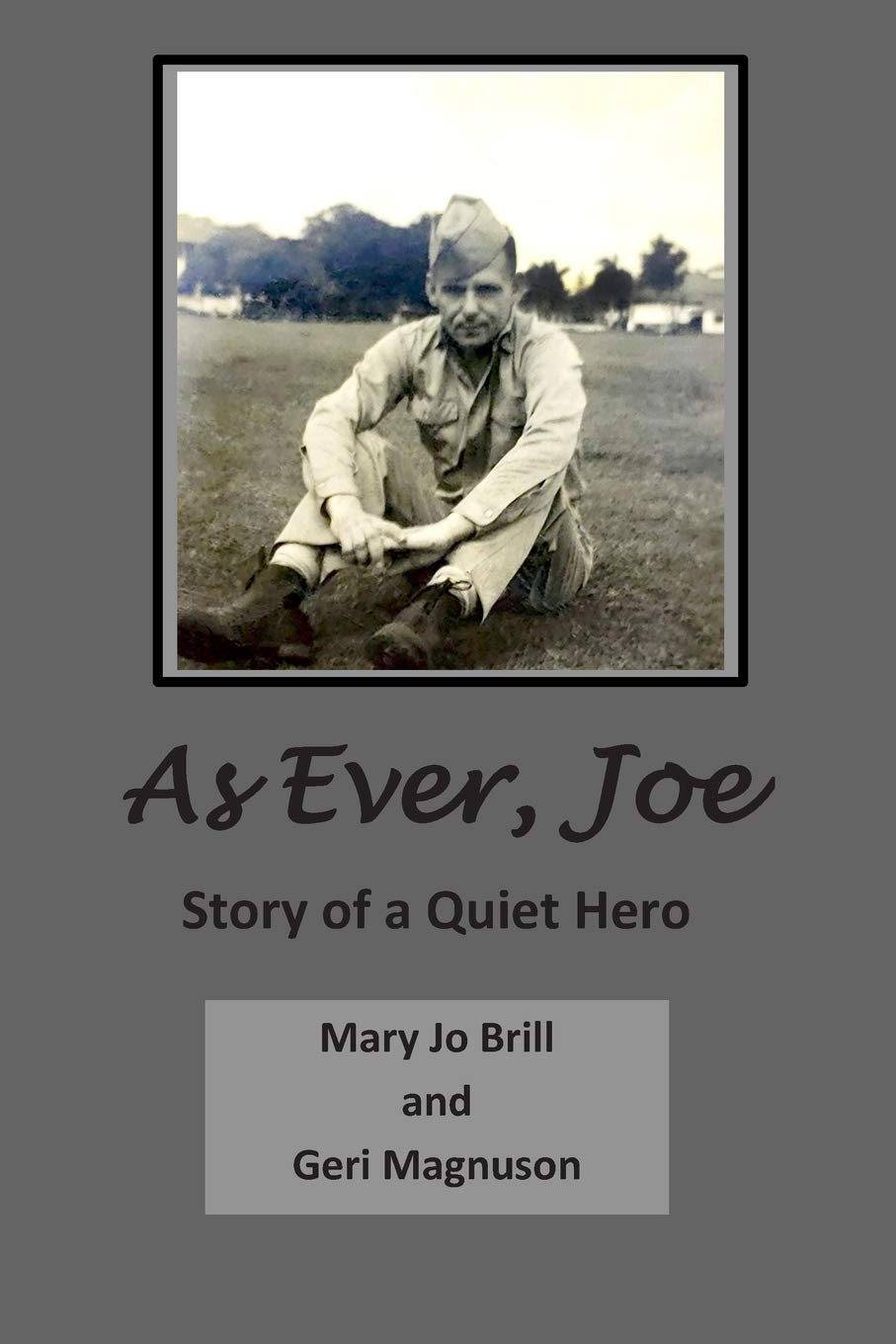 As Ever Joe: Story of a Quiet Hero: Brill, Mary Jo, Magnuson, Geri ...