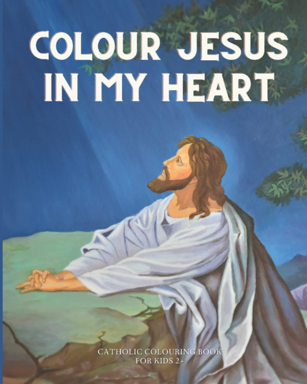 Colour Jesus In My Heart: Catholic Colouring Book For Kids - 100 ...