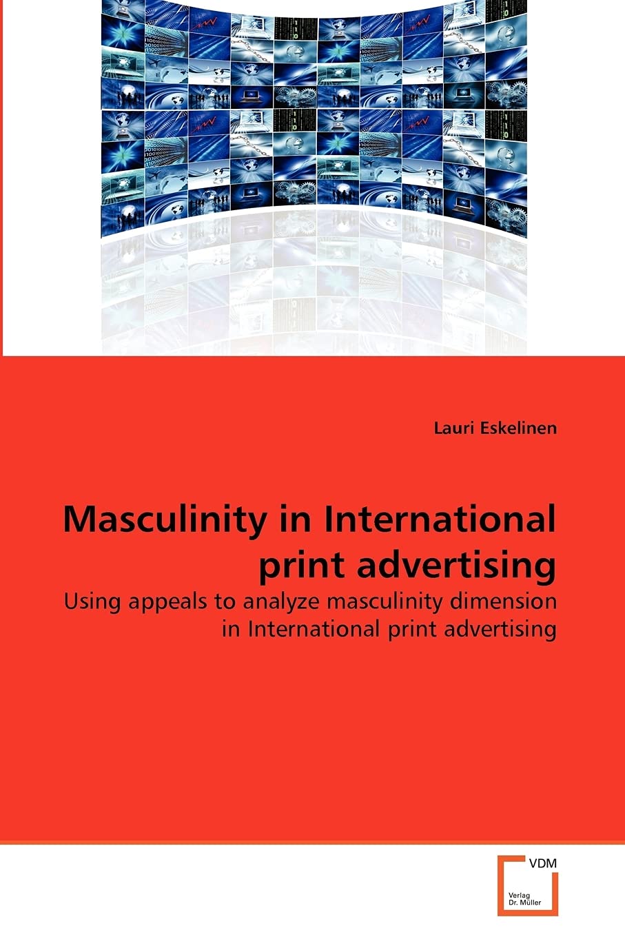 Masculinity in International print advertising: Using appeals to ...