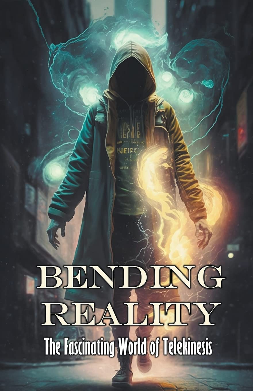 Bending Reality: The Fascinating World of Telekinesis: Daniel ...