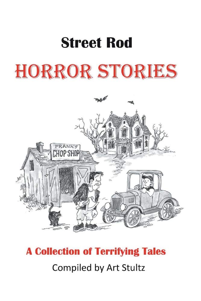 Street Rod Horror Stories: A Collection of Terrifying Tales: Stultz ...