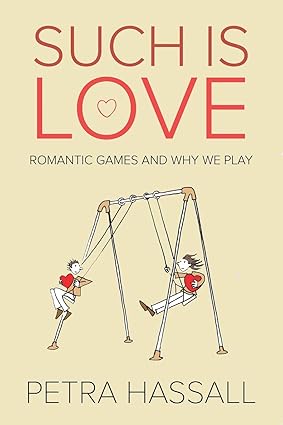 Such is Love: Romantic Games and Why We Play: Amazon.co.uk: Hassall ...