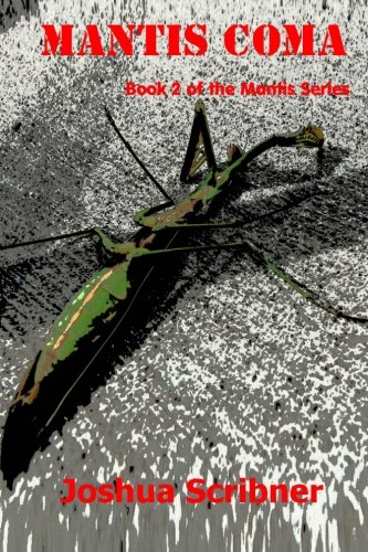 Mantis Coma: Book 2 of the Mantis Series: Scribner, Joshua ...