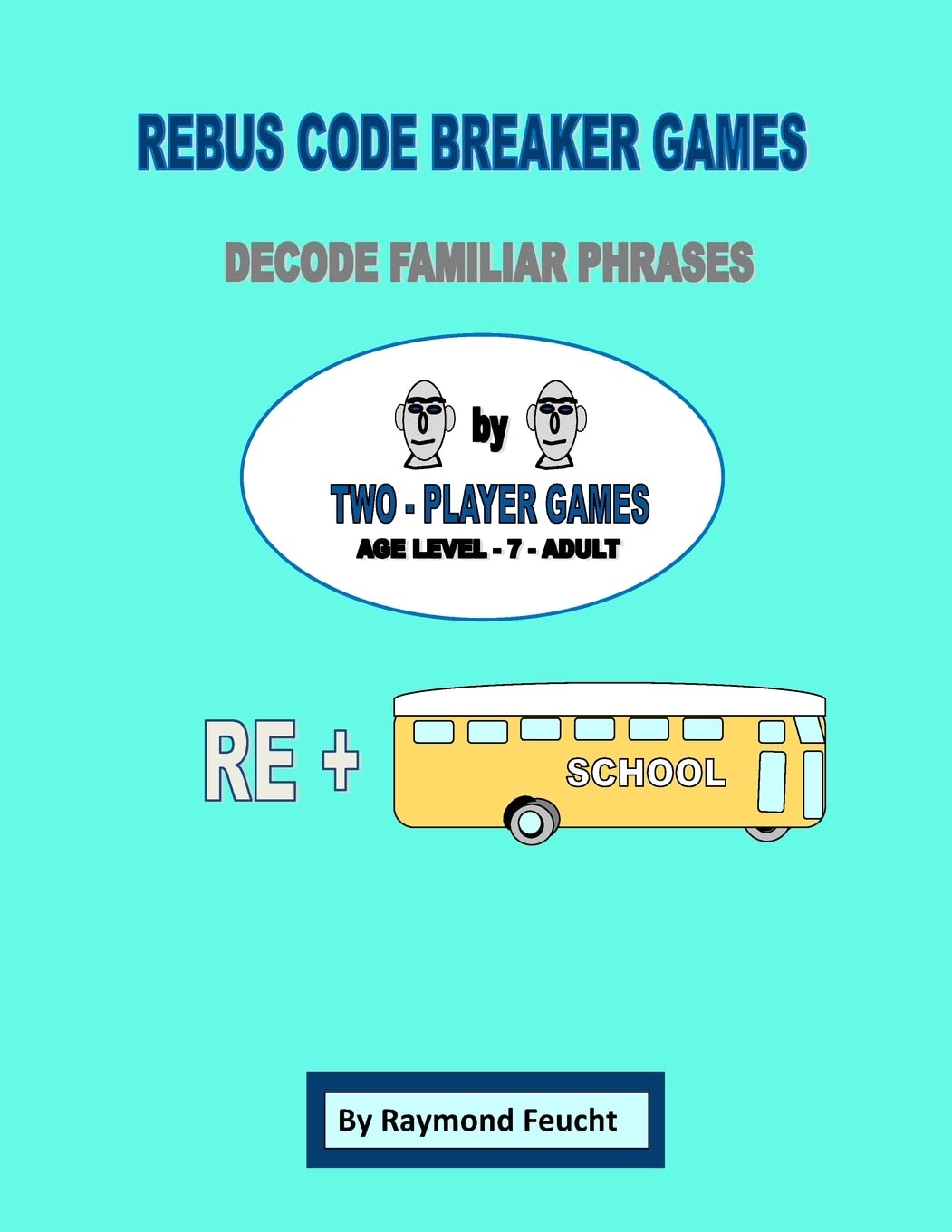 REBUS CODE BREAKER GAMES : Feucht, Raymond: Amazon.co.uk: Books