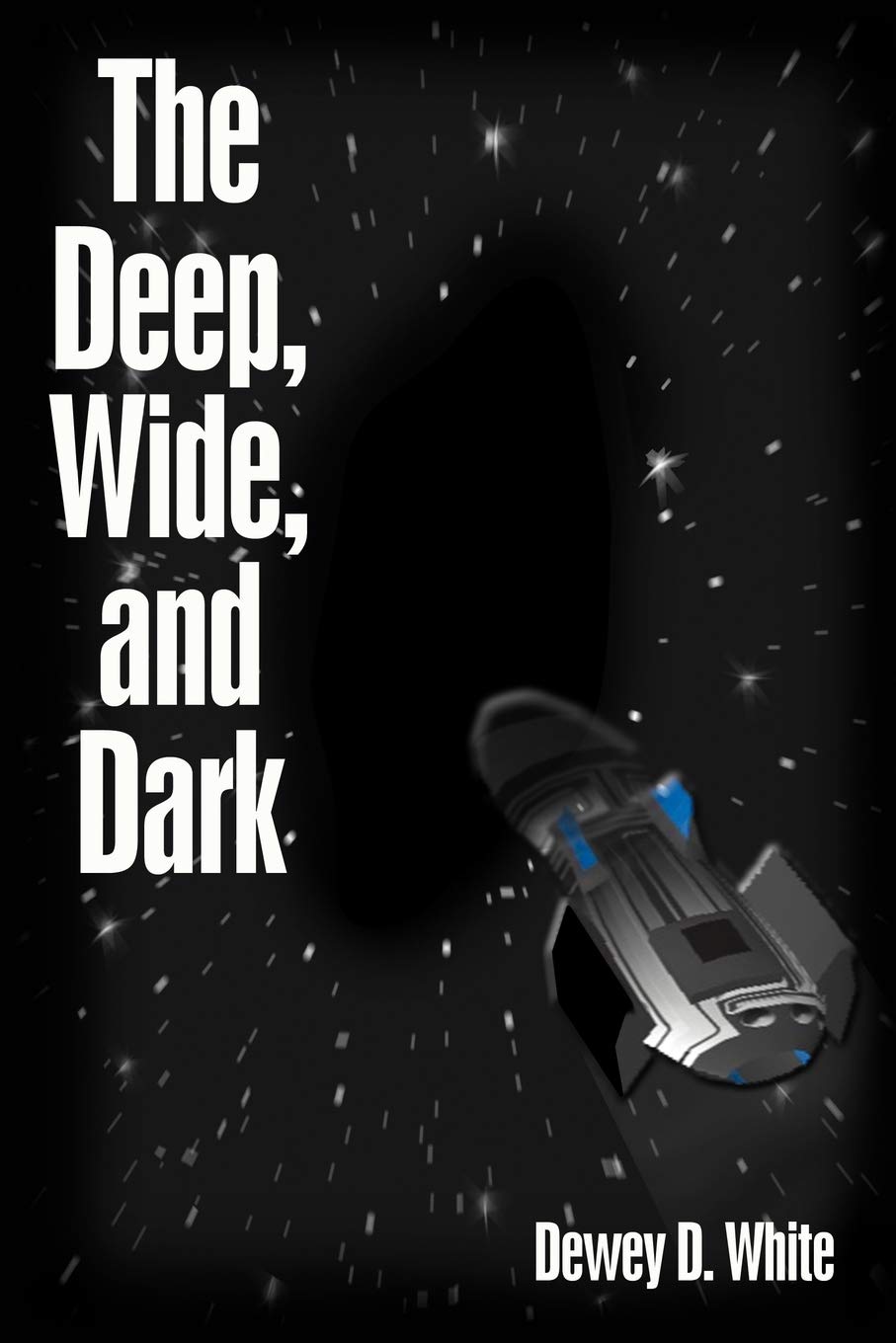 The Deep, Wide, and Dark: White, Dewey D: 9781469132907: Amazon.com: Books