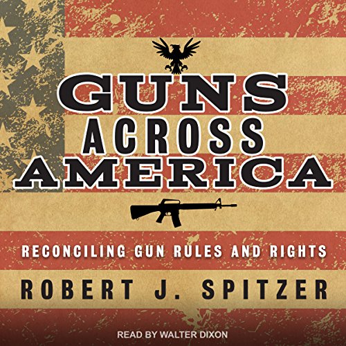 Guns Across America: Reconciling Gun Rules and Rights (Audio Download ...