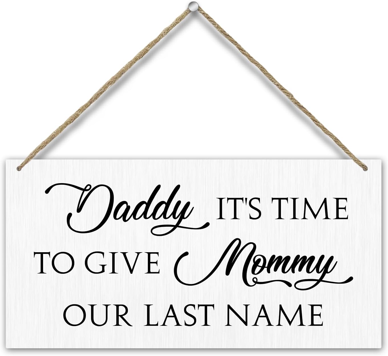 Amazon.com : Daddy It's Time to Give Mommy Our Last Name - Hanging Wood ...