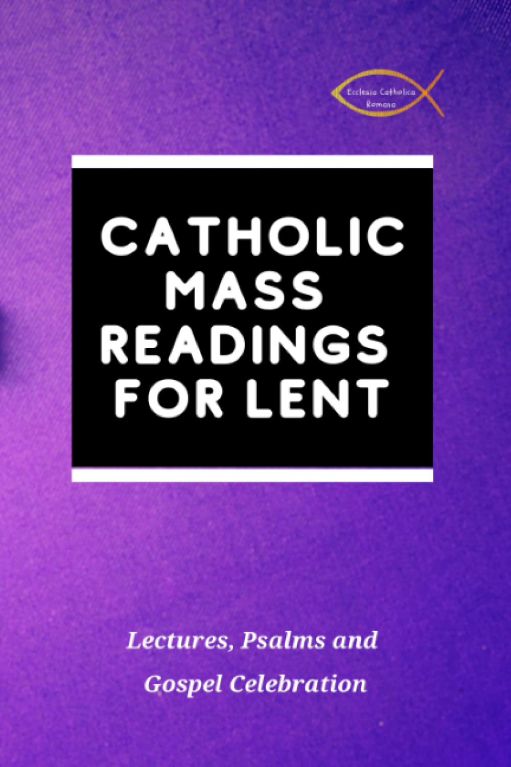 Catholic Mass Readings for Lent: Lectures, Psalms and Gospel ...