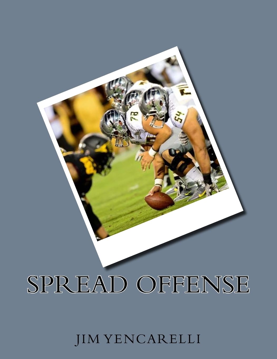 Spread offense: Yencarelli, Jim: 9781539745730: Amazon.com: Books