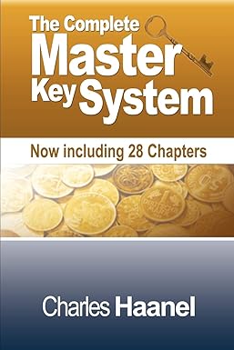 The Complete Master Key System (Now Including 28 Chapters): Haanel ...