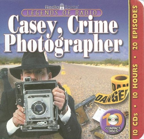 Casey, Crime Photographer (Legends of Radio): unknown author ...