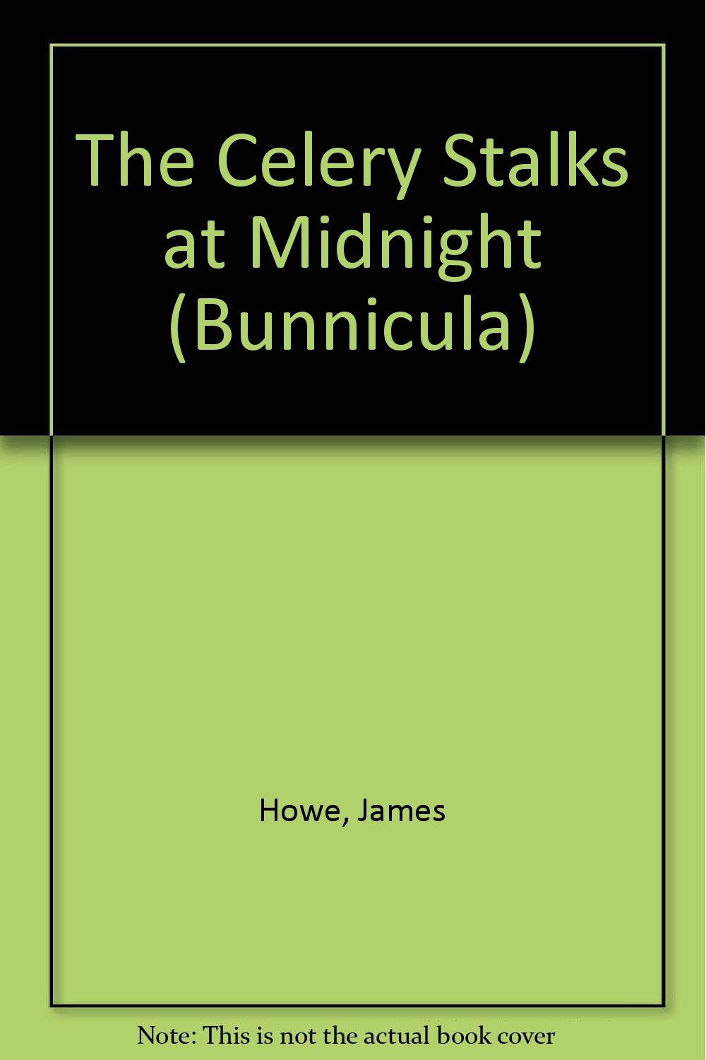 The Celery Stalks at Midnight (Bunnicula): Howe, James: 9780606033527 ...