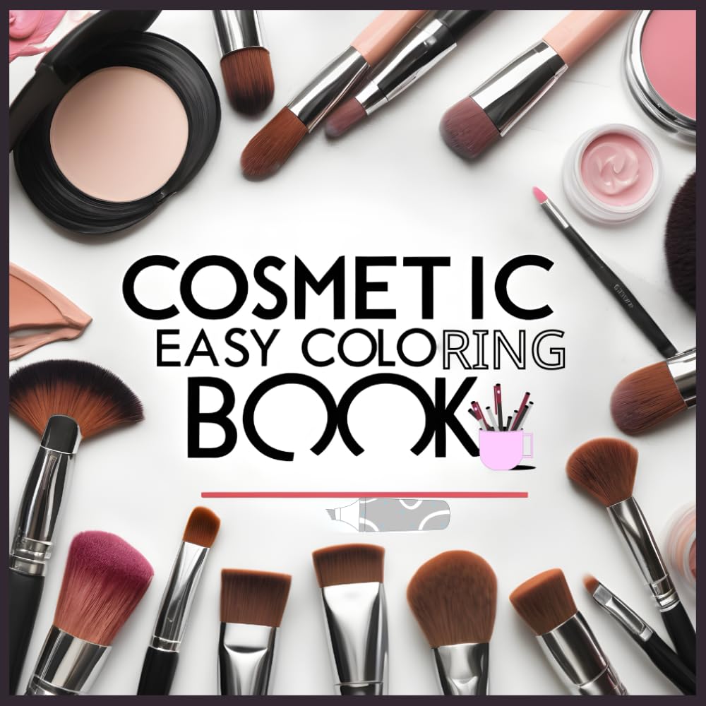 Cosmetic Easy Coloring Book: 50 Unique Beauty Designs Featuring ...