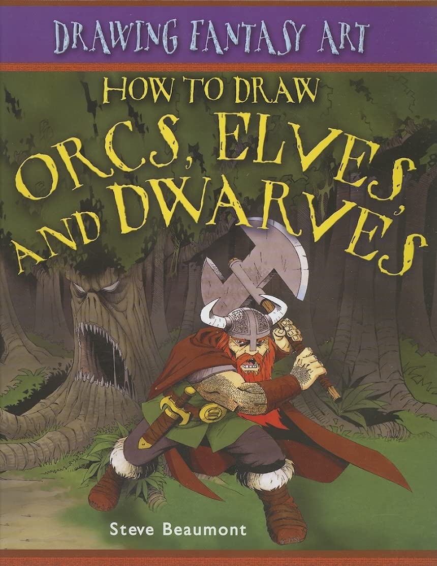 How to Draw Orcs, Elves, and Dwarves: Beaumont, Steve: 9781404238596 ...