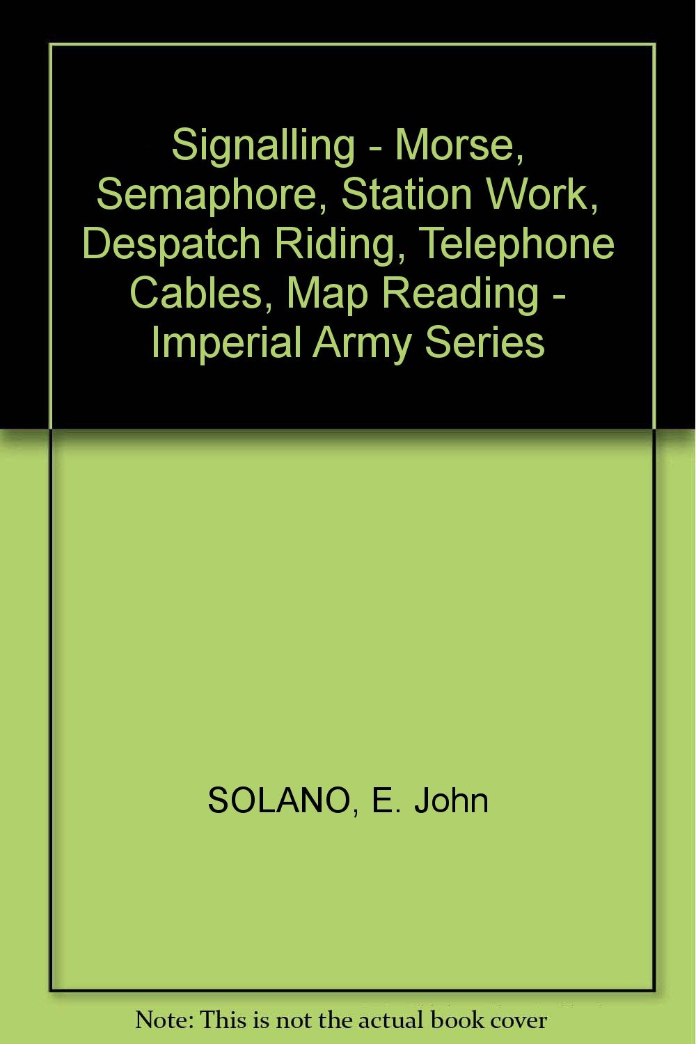 Signalling - Morse, Semaphore, Station Work, Despatch Riding, Telephone ...