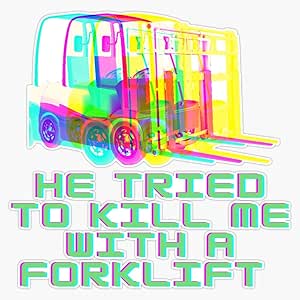 Amazon.com - He Tried to Kill Me with A Forklift! Inspired by Mst3K ...
