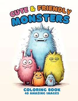 Cute & Friendly Monsters Coloring Book: 40 amazing images of cute and ...