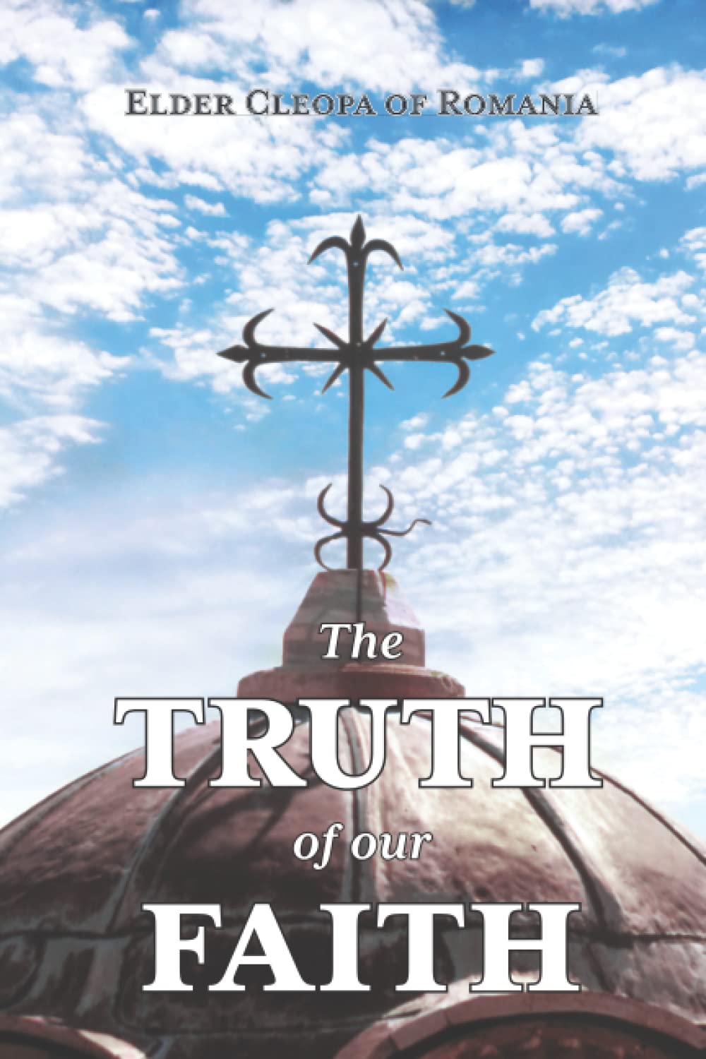 The Truth of our Faith: Discourses from Holy Scripture on the Tenets of ...