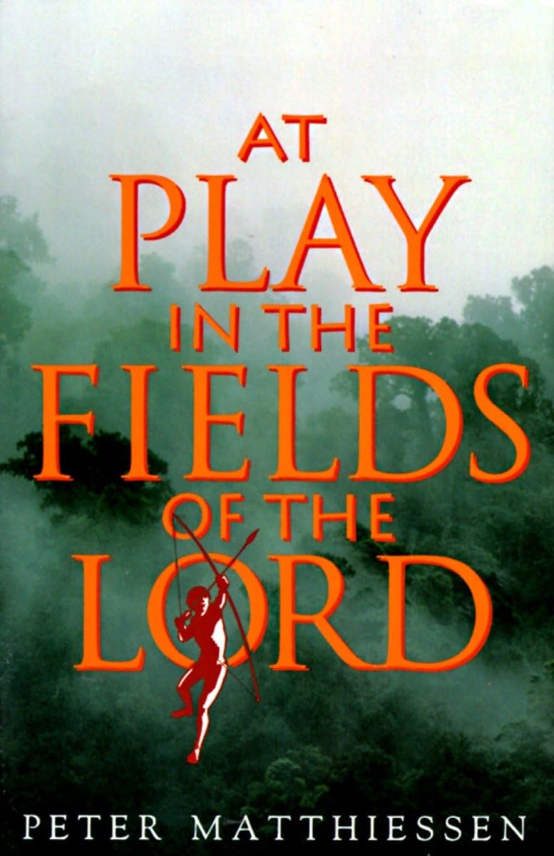 At Play in the Fields of the Lord: Matthiessen, Peter: 9780679737414 ...