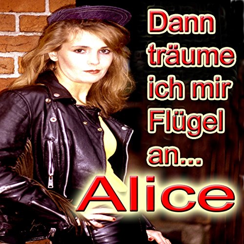 Play Dann träume ich mir Flügel an... by Alice on Amazon Music