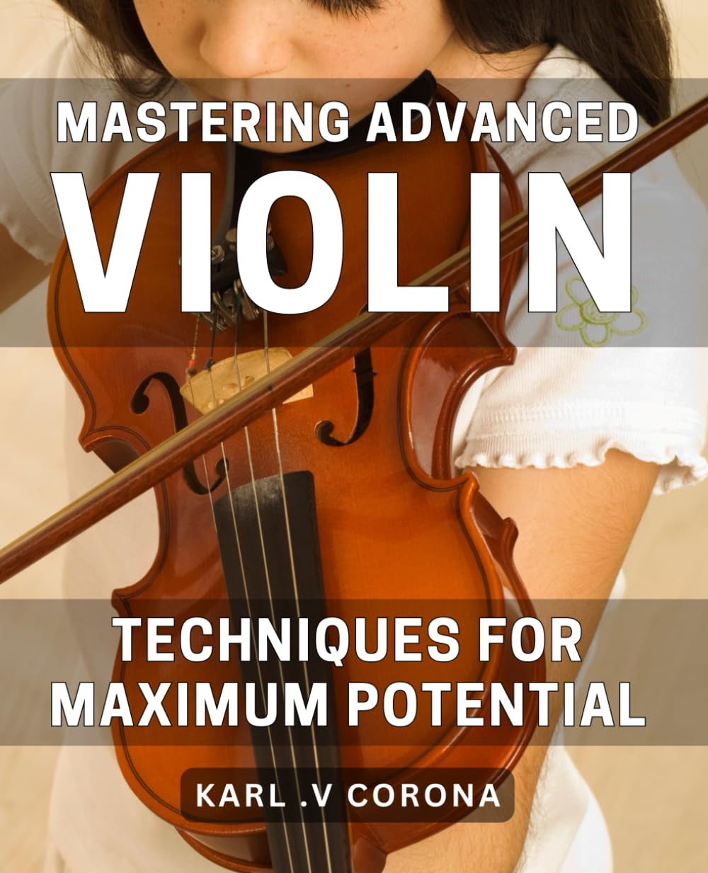 Amazon.com: Mastering Advanced Violin Techniques for Maximum Potential ...