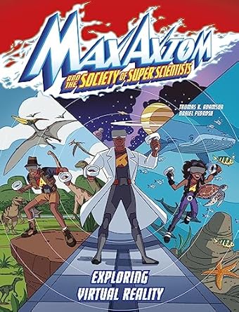 Exploring Virtual Reality (Max Axiom and the Society of Super ...