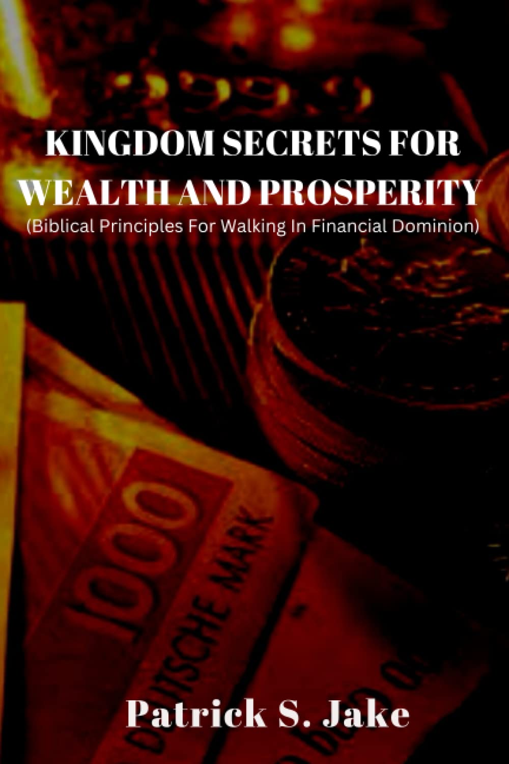 Amazon.com: KINGDOM SECRETS FOR WEALTH AND PROSPERITY: Biblical ...