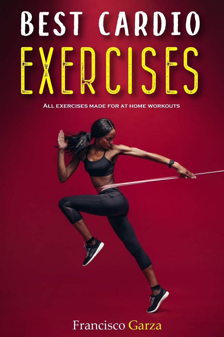 Best Cardio Exercises: All Exercises Made For At Home Workouts: Garza ...