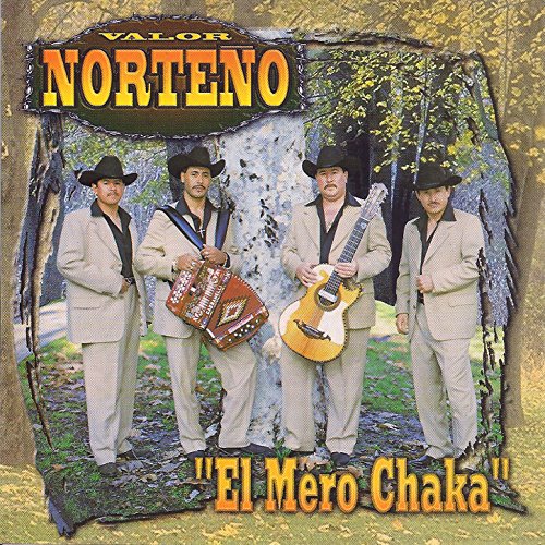 El Mero Chaka de Valor Norteño en Amazon Music - Amazon.es