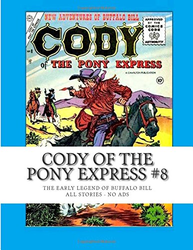 Cody Of The Pony Express #8: The Early Legend Of Buffalo Bill - All ...