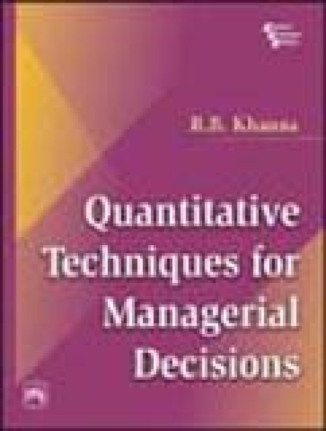 Quantitative Techniques for Managerial Decisions: R.B. Khanna ...