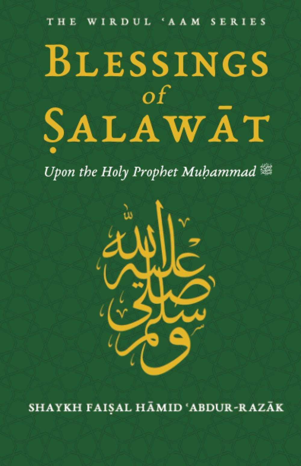 Blessings of Salawat: Upon the Holy Prophet Muhammad ﷺ (The Wirdul Aam ...