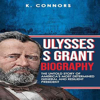 Amazon.com: Ulysses S. Grant Biography: The Untold Story of America's ...