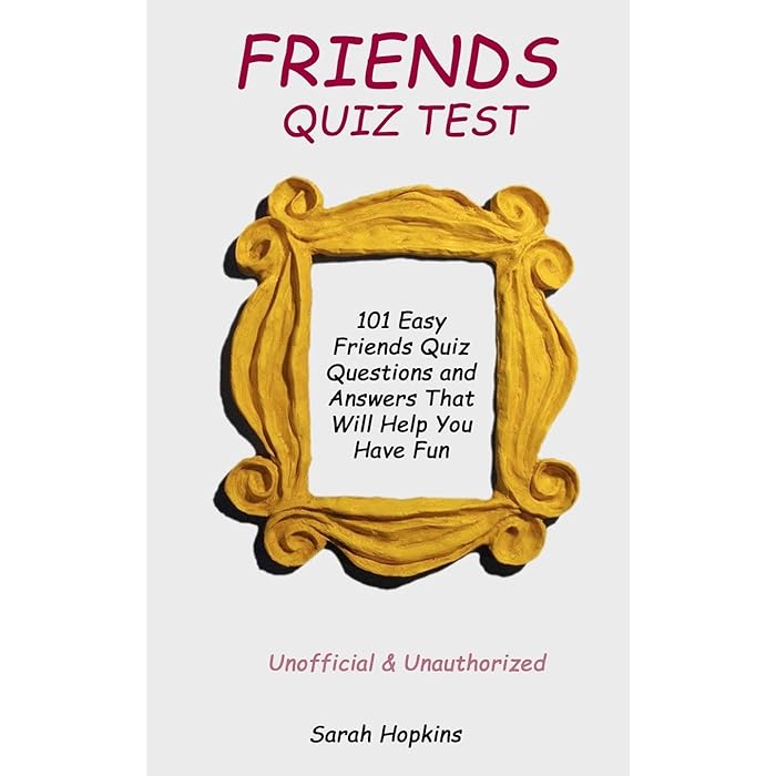 Buy Friends Quiz Test 101 Easy Friends Quiz Questions And Answers That buy-friends-quiz-test-101-easy-friends-quiz-questions-and-answers-that
