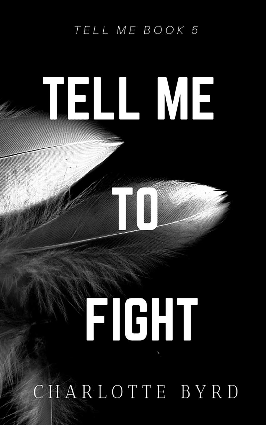 Amazon.com: Tell me to Fight (Tell Me Series): 9781632250636: Byrd, Charlotte: Books
