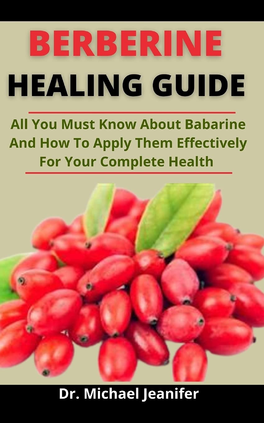 Buy Berberine Healing Guide: All You Must Know About Berberine And How To Apply Effectively For ...